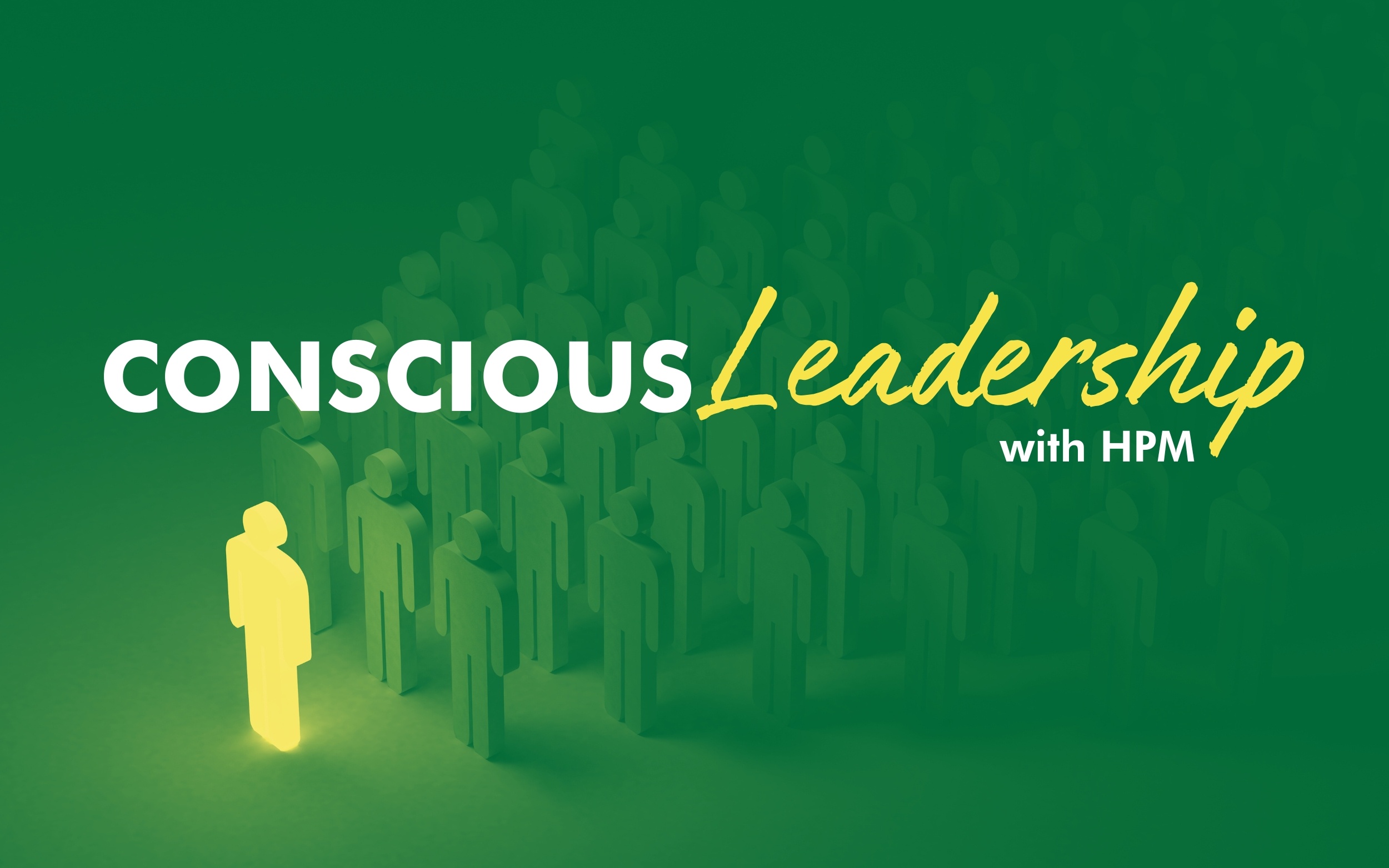 Nurturing Well-Being and Leadership: HPM's Conscious Leadership Program